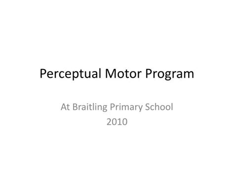 Ppt Perceptual Motor Program Powerpoint Presentation Free Download