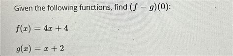 Solved Given The Following Functions Find F G0