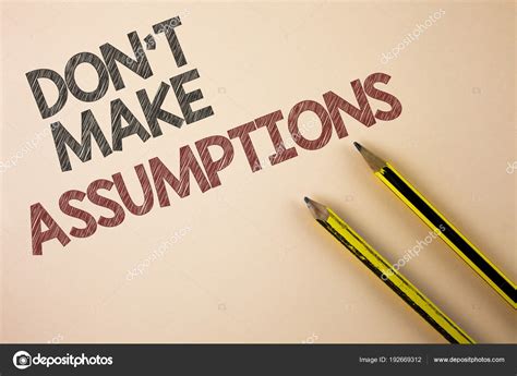 Dont Make Assumptions