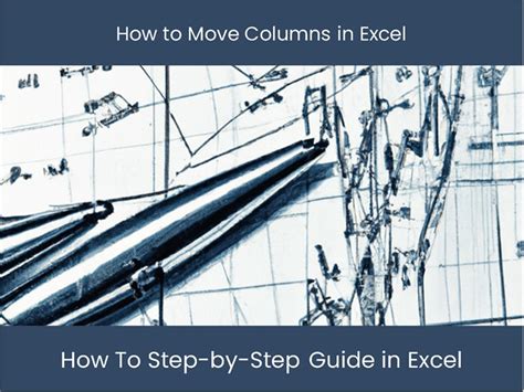 Move Columns In Excel Ultimate Step By Step Guide