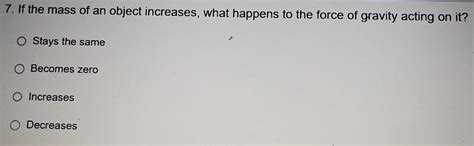 Solved If The Mass Of An Object Increases What Happens To The Force