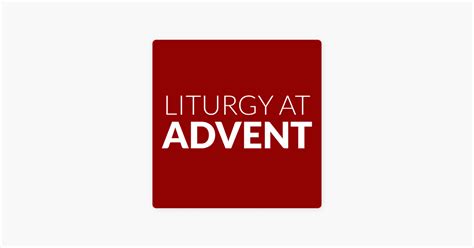 ‎liturgy At Advent On Apple Podcasts