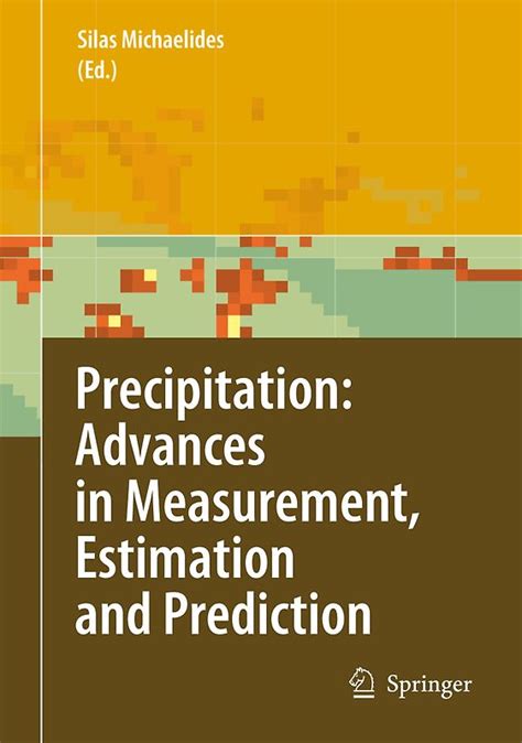 Precipitation Advances In Measurement Estimation And Prediction