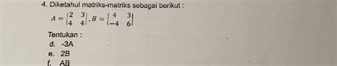 4 diketahui matriks matriks sebagai berikut [a left[ begin{array}{l