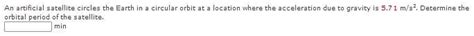 Solved An Artificial Satellite Circles The Earth In A