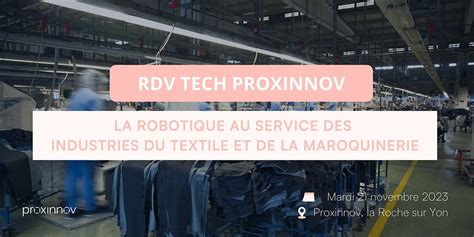 Rdv Tech Proxinnov Robotique And Industrie Du Textile Et De La