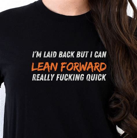 Sarcastic I M Laid Back But I Can Lean Forward Really Fucking Quick