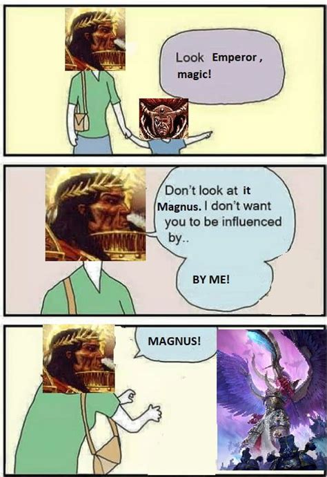 Magnus Did Nothing Wrong Funny Warhammer 40k Memes Funny