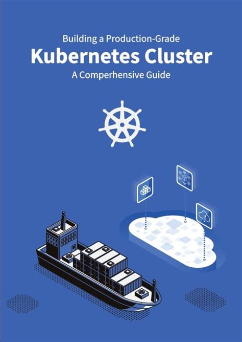 Building A Production Grade Kubernetes Cluster A Comprehensive Guide