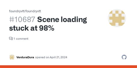 Scene Loading Stuck At 98 · Issue 10687 · Foundryvttfoundryvtt · Github