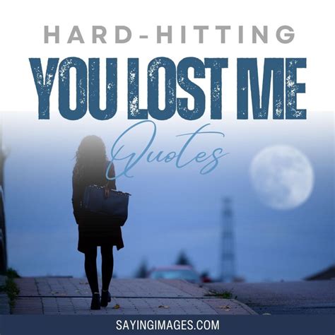 25 Hard Hitting You Lost Me Quotes