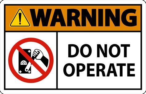 Warning Do Not Operate Sign On White Background Vector Art At