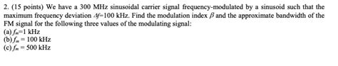 Solved 2 15 Points We Have A 300 Mhz Sinusoidal Carrier Signal Frequency Modulated By A