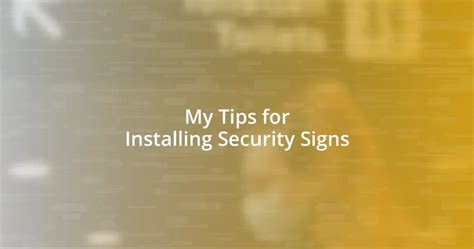 My Tips For Installing Security Signs Za