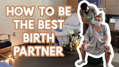 Labor Tips For Birth Partners How To Be The Best Birth Partner