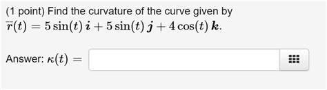 solved find the curvature of the curve given by r t 5
