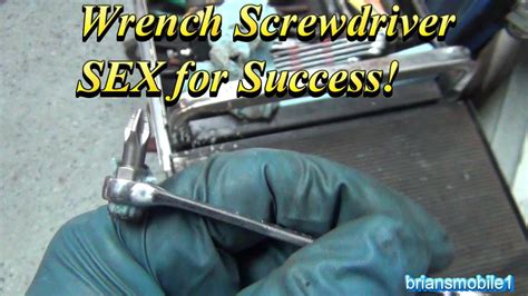 Wrench Screwdriver Sex For Success Youtube