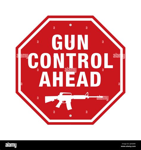 A Red Stop Sign With The Words Gun Control Ahead And An Assault Rifle