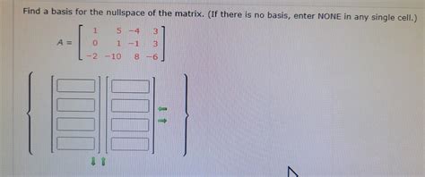 Solved Find A Basis For The Nullspace Of The Matrix If