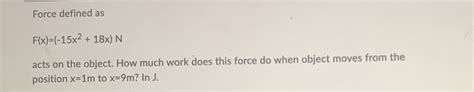 Solved Force Defined Asf X X X Nacts On The Object Chegg
