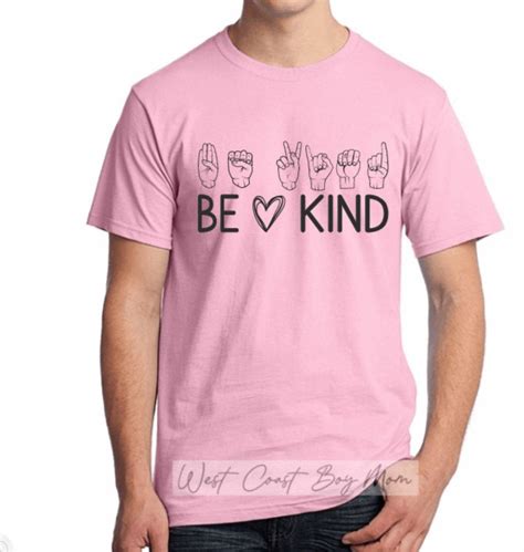 Be Kind Pink Shirt Day Be Kind Asl Pink Unisex Ladies Mens Tshirt Sold