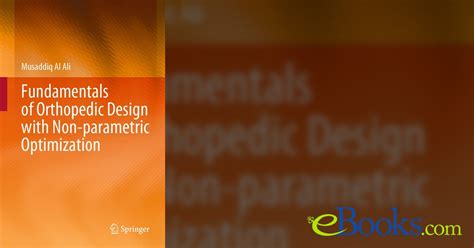 Fundamentals Of Orthopedic Design With Non Parametric Optimization