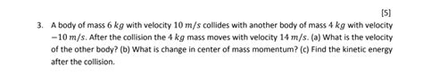 Solved A Body Of Mass Kg With Velocity M S Chegg