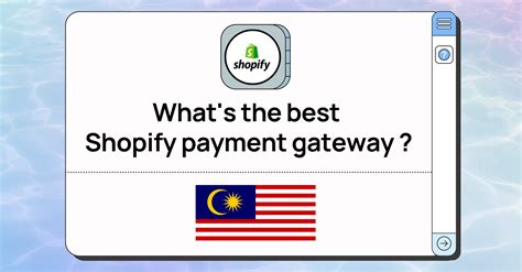 What Is The Best Shopify Payment Gateway In Malaysia