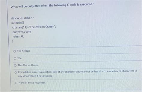 Solved What Will Be Outputted When The Following C Code Is Chegg