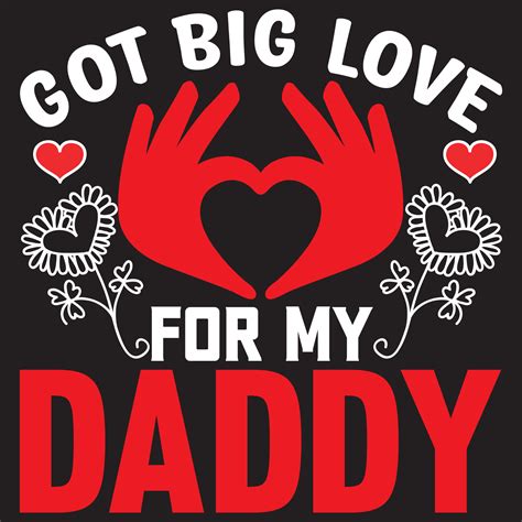 Got Big Love For My Daddy Vector Art At Vecteezy