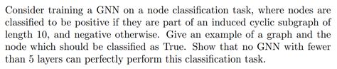 Solved Consider Training A Gnn On A Node Classification
