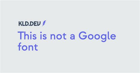 This Is Not A Google Font