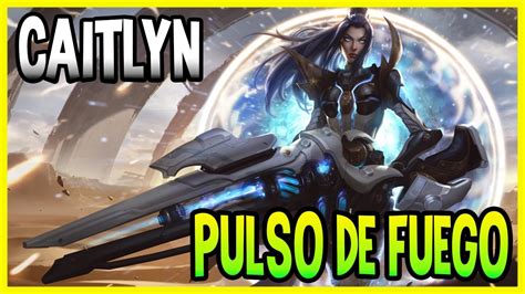 SKIN De Caitlyn PULSO DE FUEGO League Of Legends YouTube