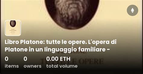 Libro Platone Tutte Le Opere L Opera Di Platone In Un Linguaggio Familiare Collection