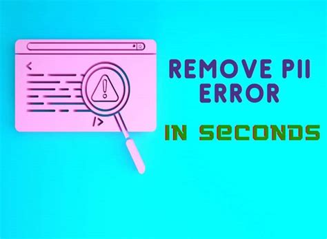 What Are The Reasons Which Are Causing Pii Email Ace F D C B A A