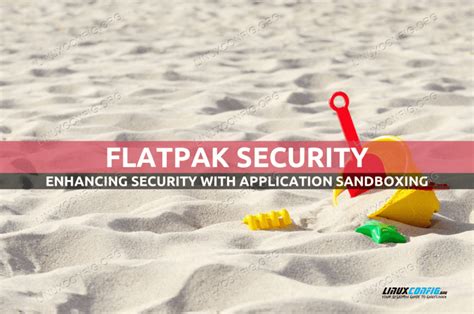 Flatpak Enhancing Security With Application Sandboxing Linux