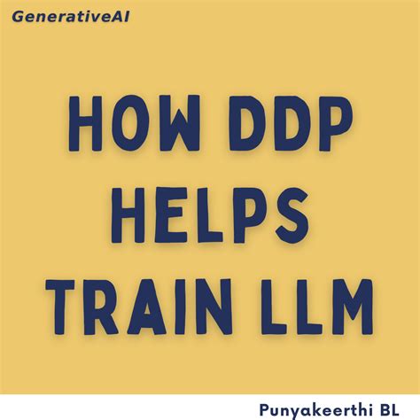 How Ddp Helps Train Llm Teaming Up For Learning How Ddp Helps By