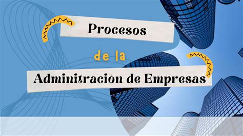 SOLUTION Procesos De La Administraci N De Empresas Studypool