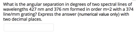 Solved What Is The Angular Separation In Degrees Of Two Chegg
