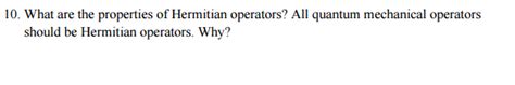 solved what are the properties of hermitian operators all