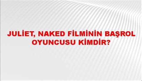 Juliet Naked Filminin başrol oyuncusu kimdir NTV Haber