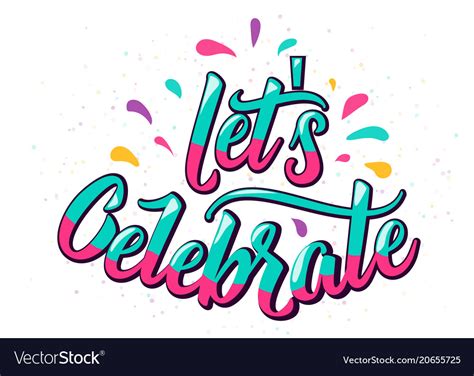 Lets Celebrate Lettering Text With Color Letter Vector Image