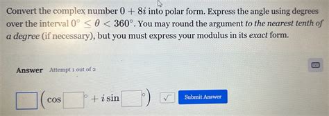 Solved Convert The Complex Number 08i Into Polar Form Express The