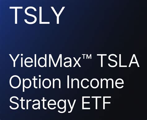 The Tesla Option Income Strategy ETF TSLY With The 60 Yield Just