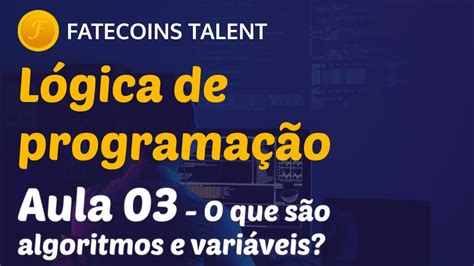 Lógica De Programação Aula 03 O Que São Algoritmos E Variáveis