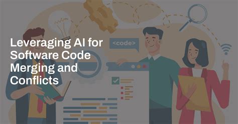 leveraging ai for software code merging and conflicts