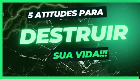 Atitudes Que Travam Sua Vida Youtube