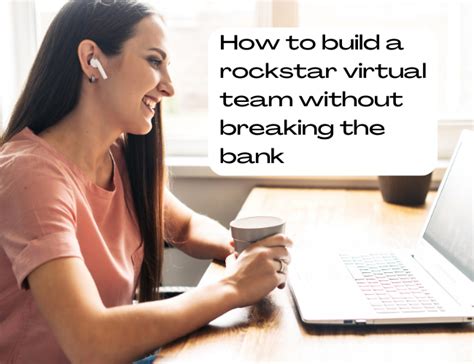 How To Build A Rockstar Virtual Team Without Breaking The Bank ⋆ Joyce
