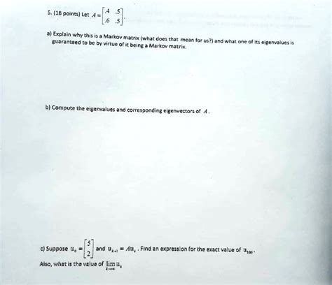 5 18 Points Let 4 A Explain Why This Markov Gueranteed T0 Be Matrix