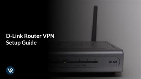 D Link Router Vpn Setup Guide In Usa Updated